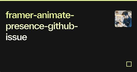 Framer Animate Presence Github Issue Codesandbox