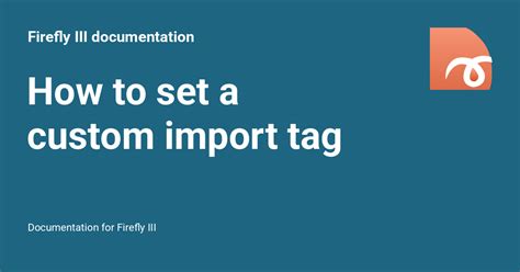 How To Set A Custom Import Tag Firefly Iii Documentation