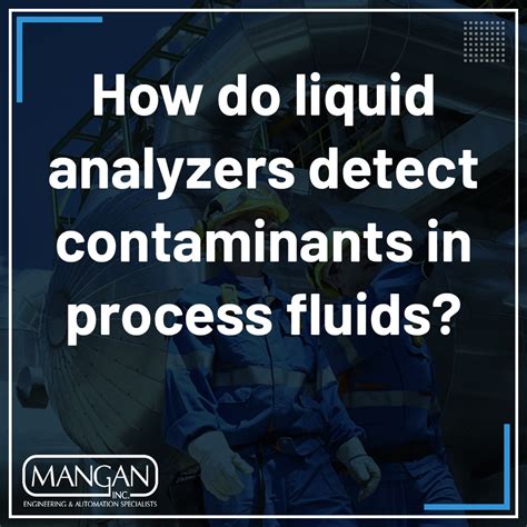 How Do Liquid Analyzers Detect Contaminants In Process Fluids Mangan