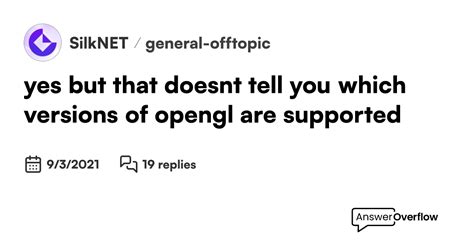 Yes But That Doesnt Tell You Which Versions Of Opengl Are Supported