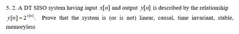 Solved A Dt Siso System Having Input X N And Output Y N Is