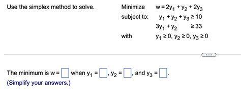 Solved Use The Simplex Method To Solve Minimize Subject Chegg Com