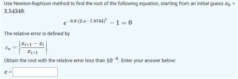 Solved Use Newton Raphson Method To Find The Root Of The Chegg