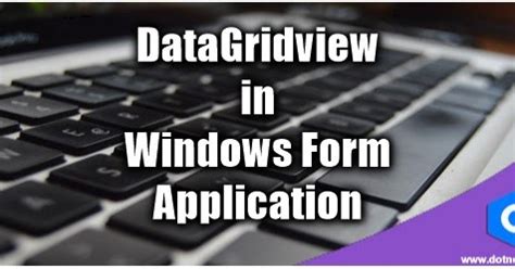 How To Bind Datagridview In Windows Form Application Dotnetkida