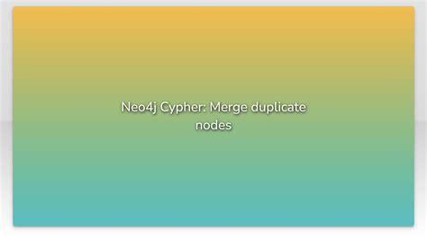 Neo4j Cypher Merge Duplicate Nodes Youtube