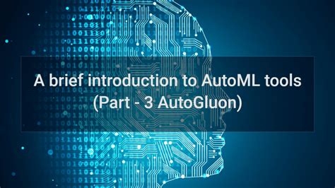 a brief introduction to automl tools part 3 autogluon 47billion