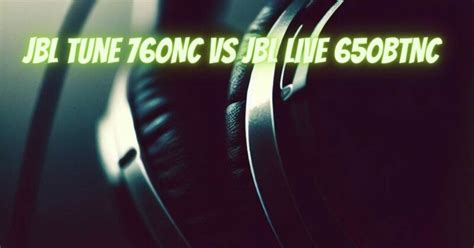 Jbl Tune Nc Vs Jbl Live Btnc All For Turntables