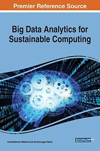 Big Data Analytics For Sustainable Computing Advances In Data Mining And Database Management