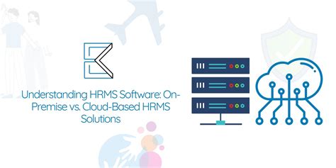 Understanding Hrms Software On Premise Vs Cloud Based Hrms Solutions
