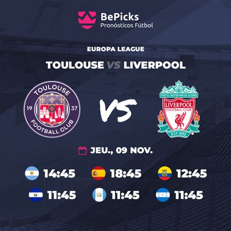 Toulouse Vs Liverpool Pronostic Précédent Et Statistiques
