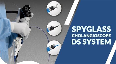 Spyglass Cholangioscope Ds System