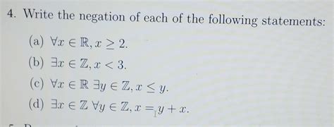 Solved 4 Write The Negation Of Each Of The Following Chegg Com