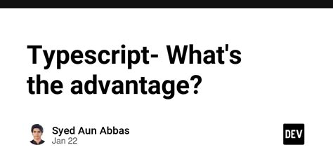 Typescript Whats The Advantage Dev Community
