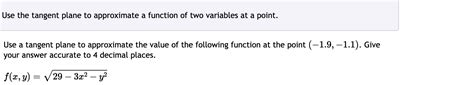 Solved Use The Tangent Plane To Approximate A Function Of