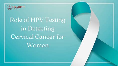 How Hpv Testing Detects Cervical Cancer In Females Newmi