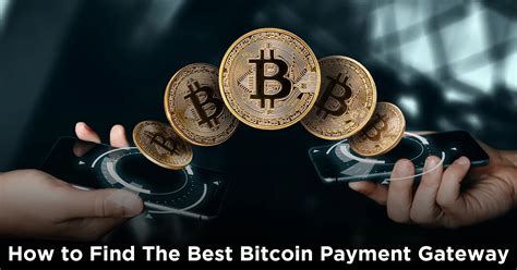 How To Discover The Optimal Bitcoin Payment Gateway