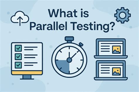 What Is Parallel Testing Test Automation Tools
