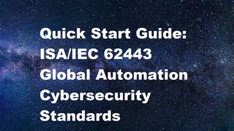 Quick Start Guide Isa Iec 62443 Global Automation Cybersecurity Standards
