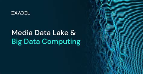Media Data Lake And Big Data Computing Exadel