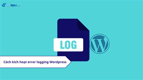 Hướng dẫn cách bật và tìm xem error logging WordPress Tin tức tên miền hosting