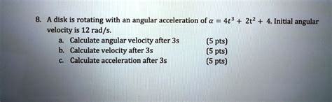Solved A Disk Is Rotating With An Angular Acceleration Of A 4t3