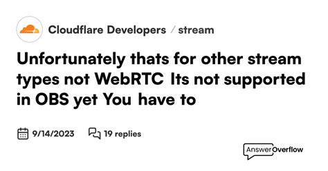 Unfortunately Thats For Other Stream Types Not Webrtc Its Not Supported In Obs Yet You Have