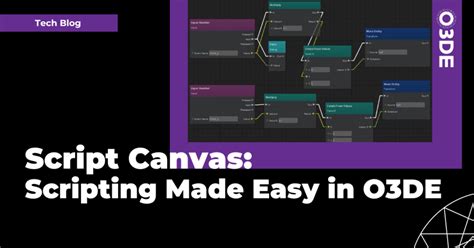 Script Canvas Scripting Made Easy In O3de O3de