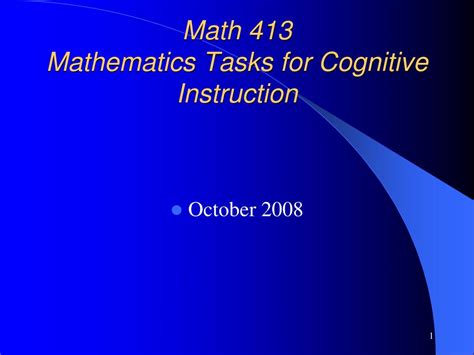 Ppt Math 413 Mathematics Tasks For Cognitive Instruction Powerpoint Presentation Id 539527