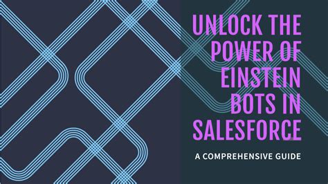 Unlocking The Power Of Einstein Bots In Salesforce A Comprehensive Guide