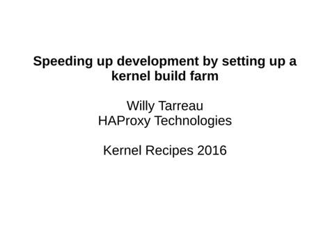 Kernel Recipes 2016 Speeding Up Development By Setting Up A Kernel