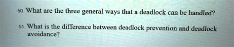 50 What Are The Three General Ways That A Deadlock Can Be Handled 51 What Is The Difference