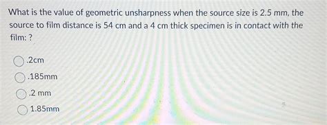 Solved What Is The Value Of Geometric Unsharpness When The