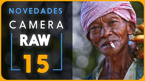 Novedades Camera Raw 15 Parte 1 🤩 Photoshopeando