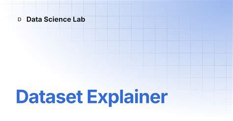 Dataset Explainer Data Science Lab