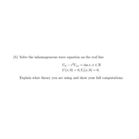 Solved B ﻿solve The Inhomogeneous Wave Equation On The