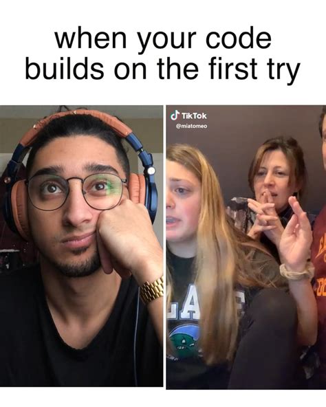 when your code builds on the first try r programmerhumor