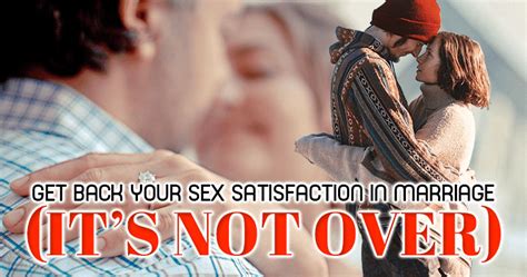 Get Back Your Sex Satisfaction In Marriage It S Not Over Provestra