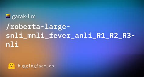 Garak Llm Roberta Large Snli Mnli Fever Anli R1 R2 R3 Nli Hugging Face