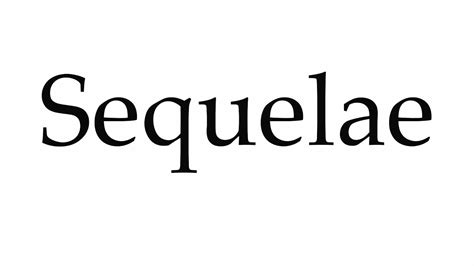 How To Pronounce Sequelae Youtube