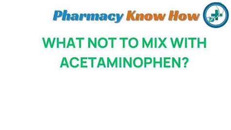 Unveiling The Dangerous Combinations What Not To Mix With Acetaminophen