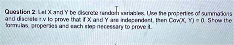 Solved Question 2 Let X And Y Be Discrete Randorli Variables Use The Properties Of Summations