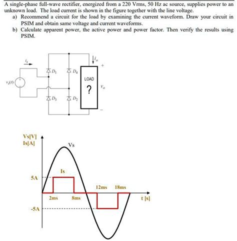 Solved A Single Phase Full Wave Rectifier Energized From A 220 Vrms 50 Hz Ac Source Supplies