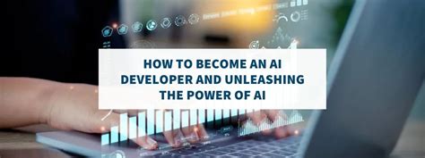 How To Become An Ai Developer And Unleash The Power Of Ai