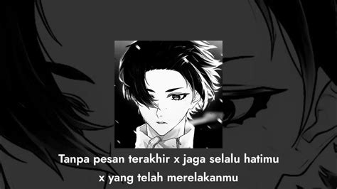 Tanpa Pesan Terakhir X Jaga Selalu Hatimu X Yang Telah Merelakanmu