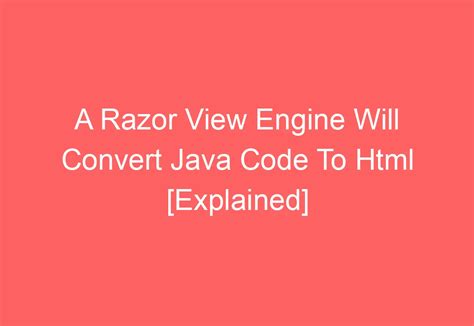 A Razor View Engine Will Convert Java Code To Html Explained Automotiveglory