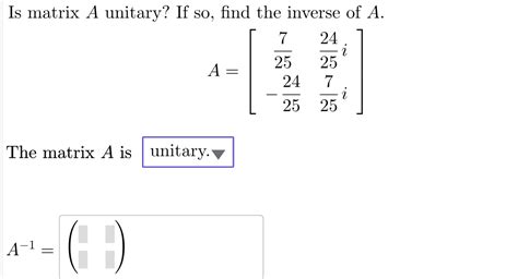 Is Matrix A Unitary If So Find The Inverse Of StudyX