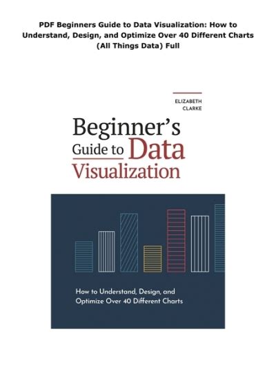 PDF Beginners Guide To Data Visualization How To Understand Design And Optimize Over