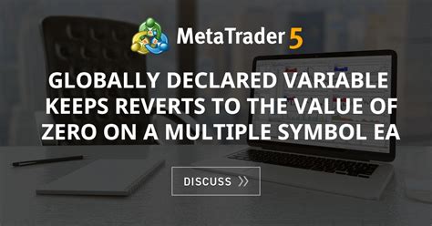 Globally Declared Variable Keeps Reverts To The Value Of Zero On A Multiple Symbol Ea Trading