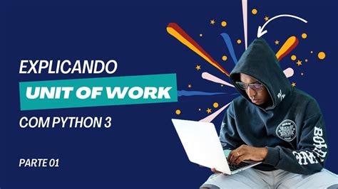 01 Introdução Ao Padrão Unit Of Work Uow By Martin Fowler Python Designpatterns Youtube