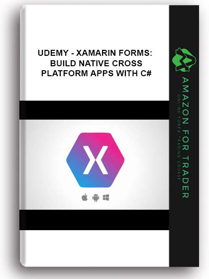 Udemy Xamarin Forms Build Native Cross Platform Apps With C Amazon For Trader